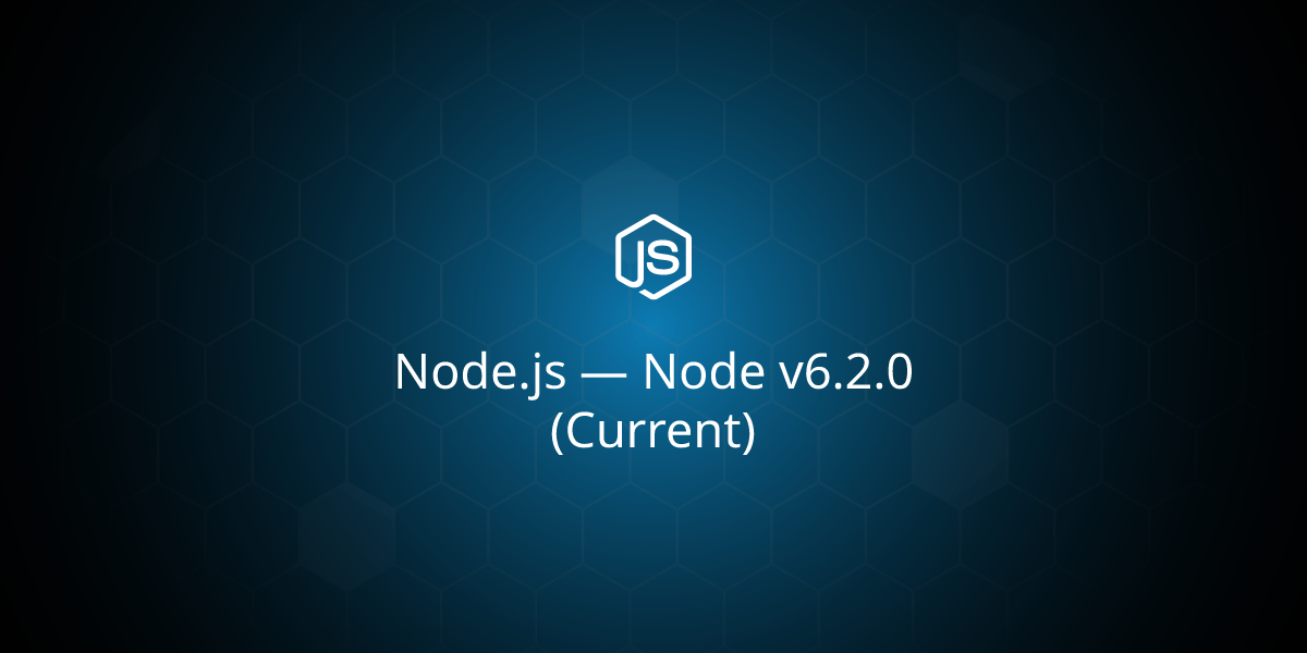 Node.js — Node v6.2.0 (Current)